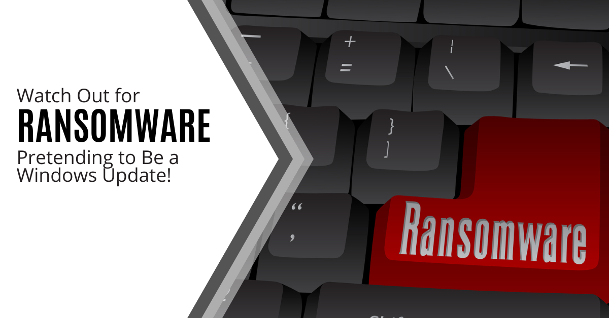 Watch Out for Ransomware Pretending to Be a Windows Update